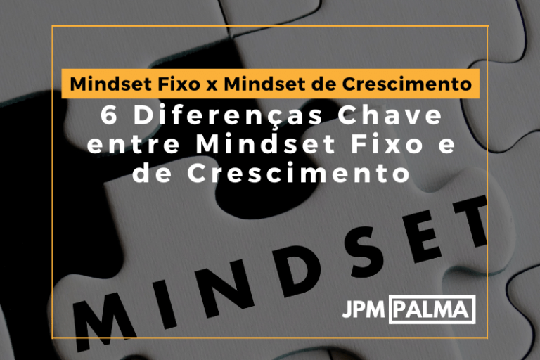 6 Diferenças Chave entre Mindset Fixo e de Crescimento
